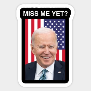 Biden Miss Me Yet Stickers for Sale | TeePublic